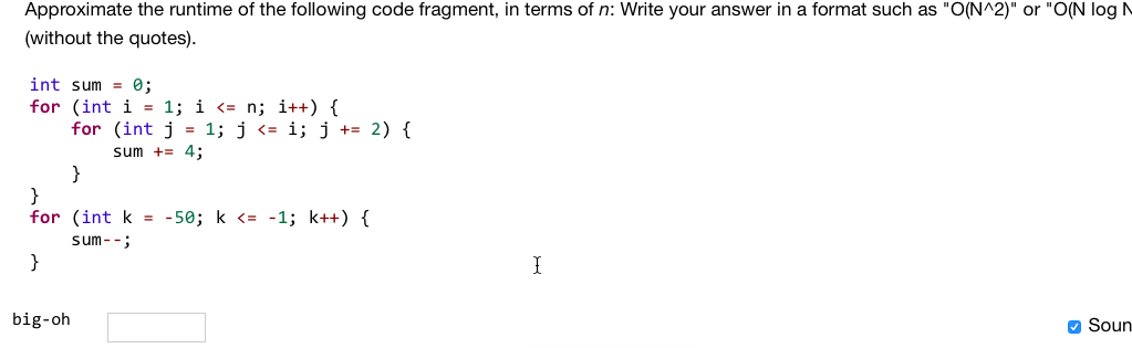 Solved Approximate the runtime of the following code | Chegg.com Solved Approximate the runtime of the following code | Chegg.com