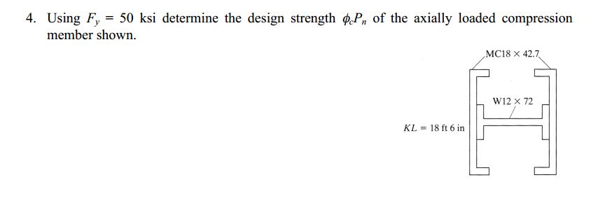 4. Using Fy = 50 ksi determine the design strength | Chegg.com