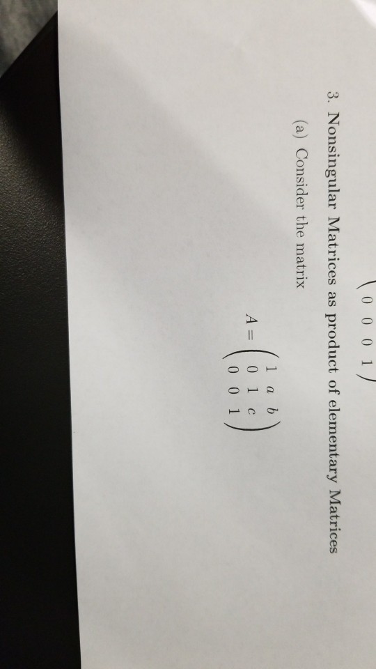 Solved 3. Nonsingular Matrices as product of elementary | Chegg.com Solved 3. Nonsingular Matrices as product of elementary | Chegg.com