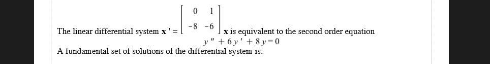 Solved The linear differential system x' = [0 -8 1 6] x is | Chegg.com