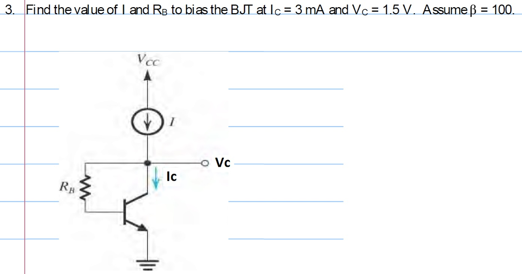 Solved 3. Find the value of l and RB to bias the BJT at I c | Chegg.com