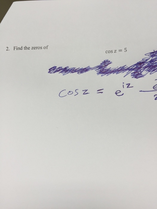 Solved Find the zeros of cos z = 5 | Chegg.com