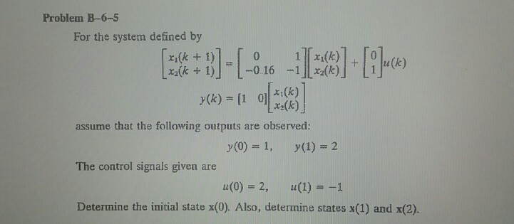 Solved Problem B-6-5 For the system defined by xi(k + 1) | Chegg.com