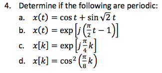 Solved Determine if the following are periodic: a. x(t) = | Chegg.com