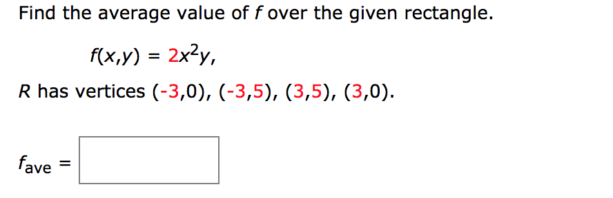 Solved Find the average value of fover the given rectangle. | Chegg.com