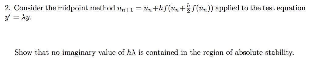 Solved 2. Consider the midpoint method un+1 = | Chegg.com