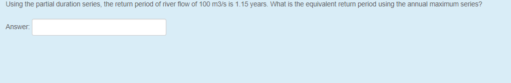 Solved Using the partial duration series, the return period | Chegg.com