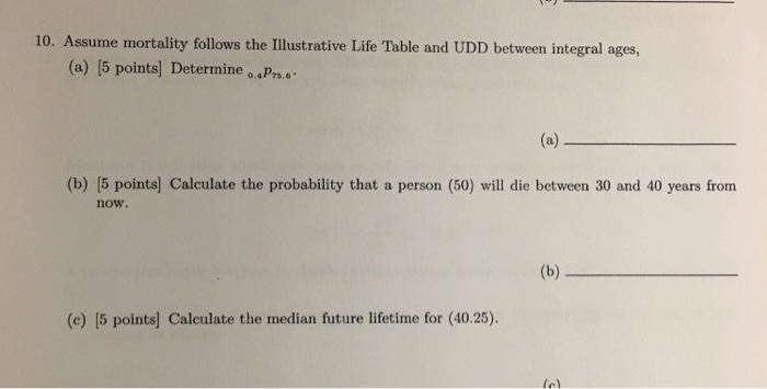 Solved 10. Assume mortality follows the Illustrative Life | Chegg.com
