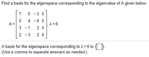Solved Find a basis for the eigenspace corresponding to the | Chegg.com