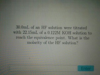 Solved 30.0mL of an HF solution were titrated with 22.15mL | Chegg.com