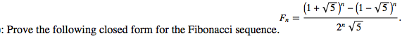 Solved Prove the following closed form for the Fibonacci | Chegg.com