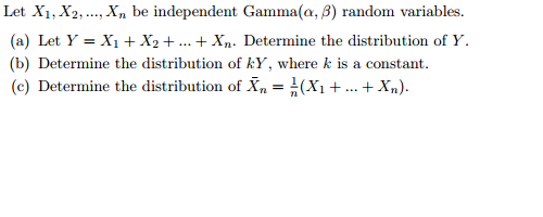 Solved Let X1, X2, ., Xn be independent Gamma(alpha, beta) | Chegg.com