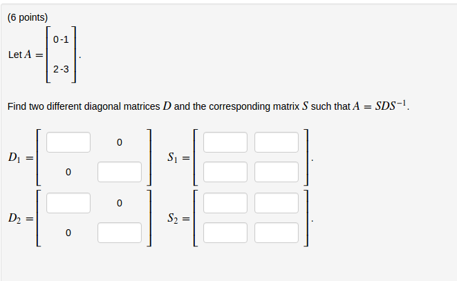 Solved Let A = [0 -1 2 -3]. Find two different diagonal | Chegg.com