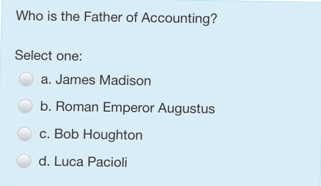 Solved Who is the Father of Accounting? Select one: a. James | Chegg.com