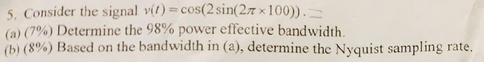Solved Consider the signal v(t) = cos(2 sin(2 pi Times 100). | Chegg.com