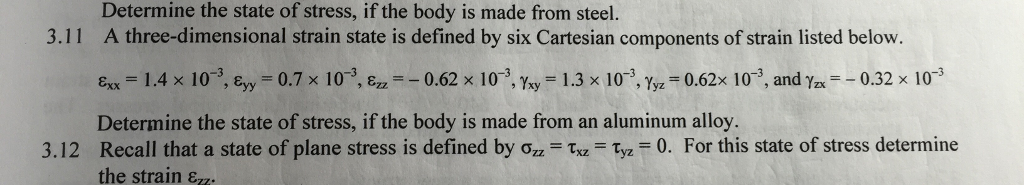 Solved Determine the state of stress, if the body is made | Chegg.com