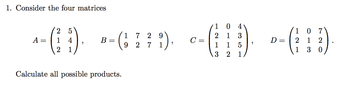 Solved Consider the four matrices A = (2 5 1 4 2 1), B = | Chegg.com