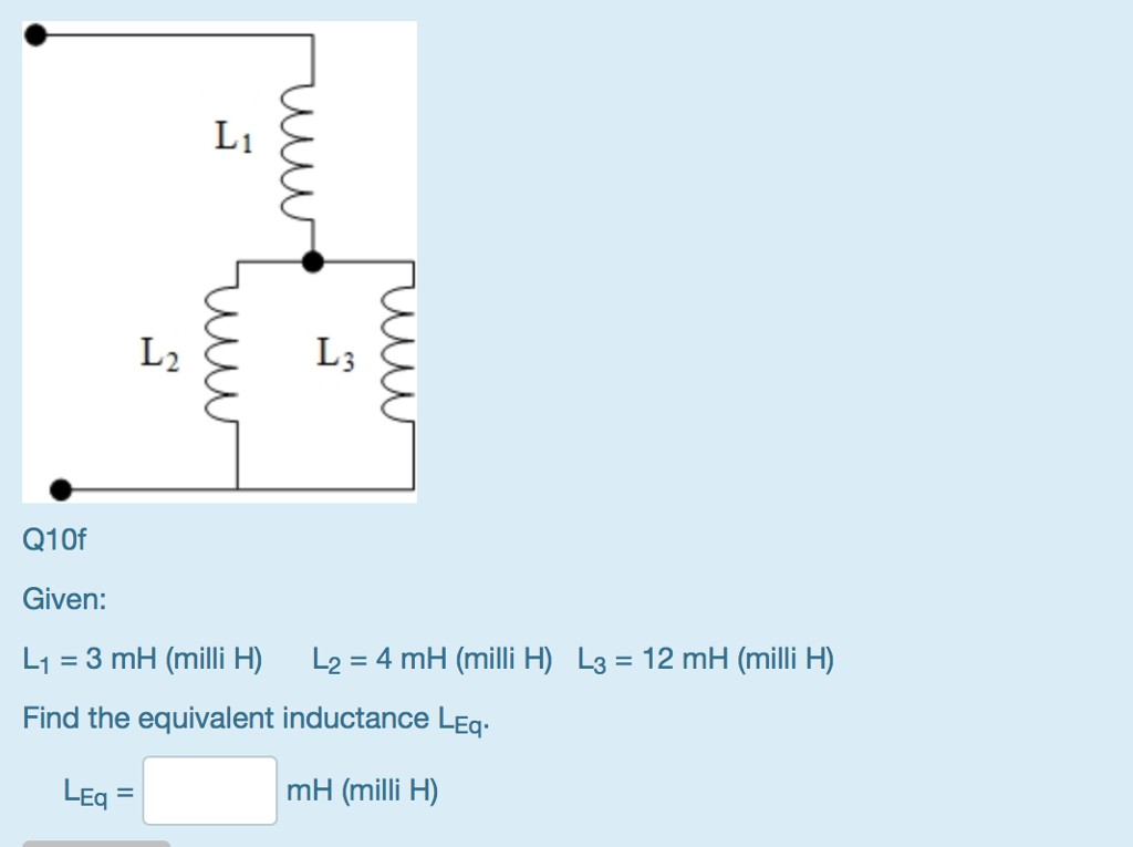 Solved し1 し3 Q10f Given: し1-3 mH (milli H) L2-4 mH (milli H) | Chegg.com