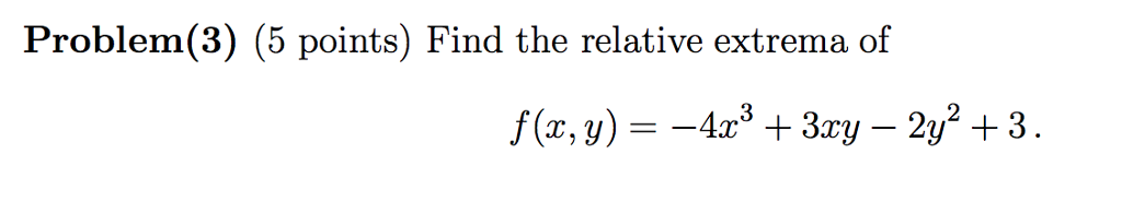 Solved Problem (3) (5 points) Find the relative extrema of | Chegg.com