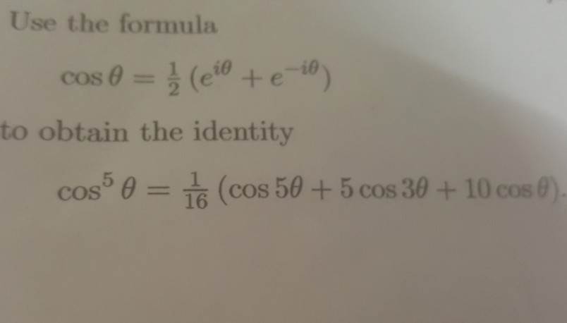 Solved Use the formula cos ? (e" + e to obtain the identity | Chegg.com