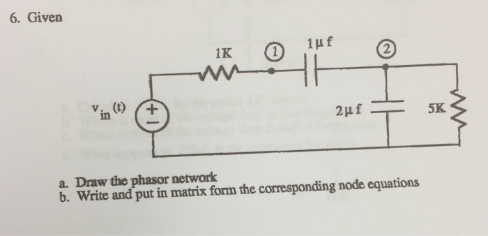 Solved Given Draw the phasor network Write and put in | Chegg.com