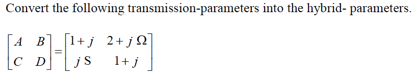 Solved Convert the following transmission parameters into | Chegg.com