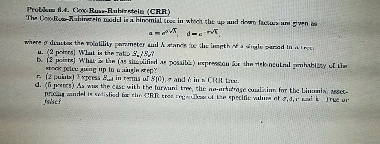 Solved Problem 6.4. Cox-Ross-Rubinstein (CRR) The | Chegg.com