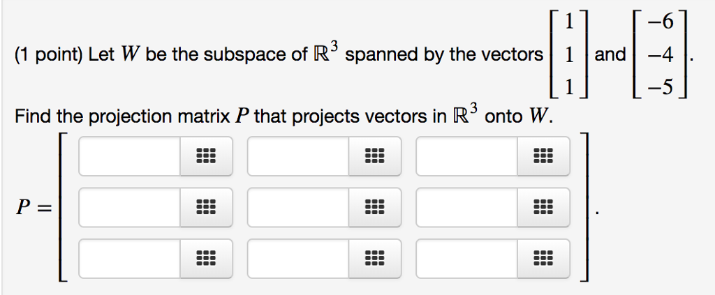 Solved -? (1 point) Let W be the subspace of R3 spanned by | Chegg.com