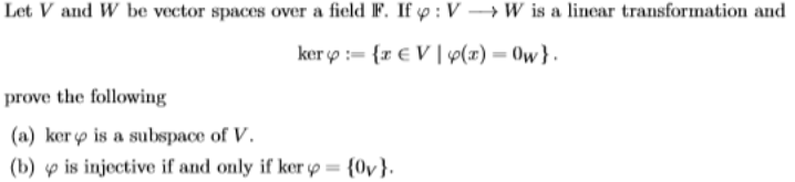 Solved Let V and W be vector spaces over a field F. If φ : | Chegg.com