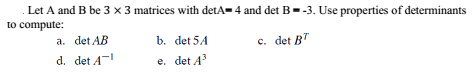 Solved Let A and B be 3 Times 3 matrices with detA 4 and det | Chegg.com