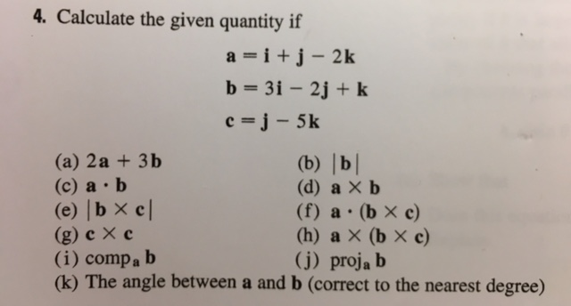Solved 4. Calculate the given quantity if a =i+j - 2k b = 3i | Chegg.com Solved 4. Calculate the given quantity if a =i+j - 2k b = 3i | Chegg.com