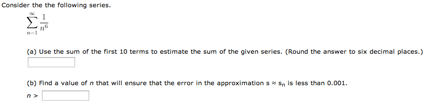 Solved Consider the the following series. 1 / n6 Use the | Chegg.com