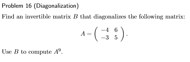Solved Problem 16 (Diagonalization) Find an invertible | Chegg.com