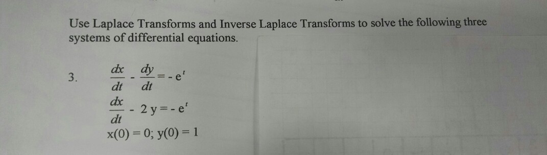Solved Use Laplace Transforms and Inverse Laplace Transforms | Chegg.com Solved Use Laplace Transforms and Inverse Laplace Transforms | Chegg.com
