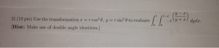 Solved Use the transformation x = r cos^2 theta, y = r sin^2 | Chegg.com