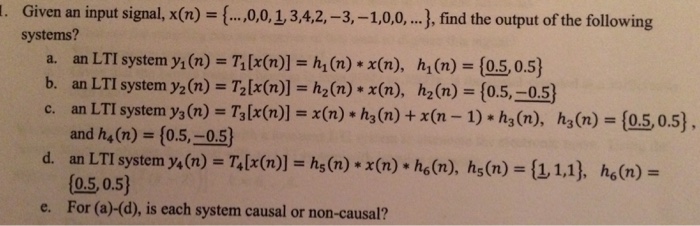 Solved Given an input signal, x(n) = {...,0,0,1,3,4,2, -3, | Chegg.com