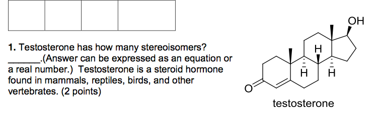Solved 1. Testosterone has how many stereoisomers? | Chegg.com