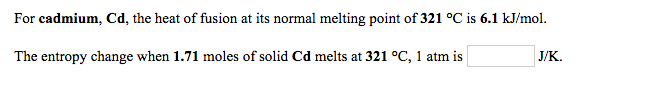Solved For cadmium, Cd, the heat of fusion at its normal | Chegg.com