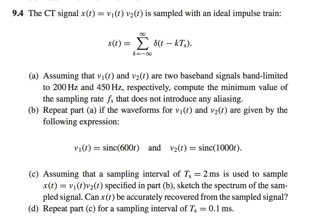 Solved 9.4 The CT signal x(t) - vi(t) v2(t) is sampled with | Chegg.com