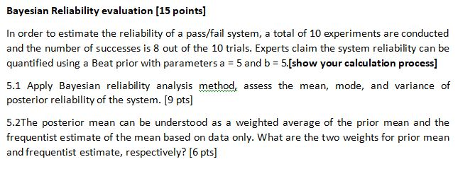 Bayesian Reliability evaluation [15 points] In order | Chegg.com