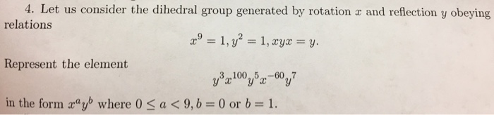 Solved Let us consider the dihedral group generated by | Chegg.com Solved Let us consider the dihedral group generated by | Chegg.com
