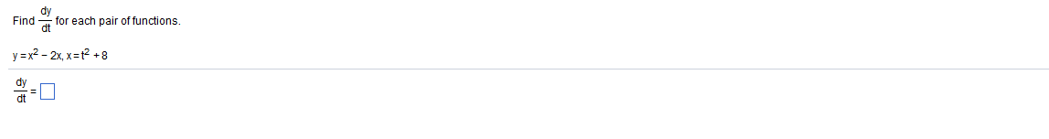 Solved Find dy/dt for each pair of functions. y = x^2 - 2x, | Chegg.com