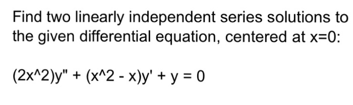 Solved Find two linearly independent solutions to the given | Chegg.com