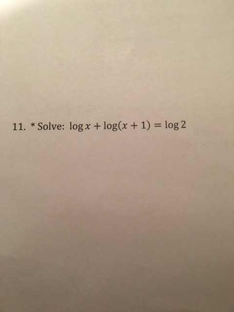 Solved 11. * Solve: log x +log(x +1) log 2 | Chegg.com