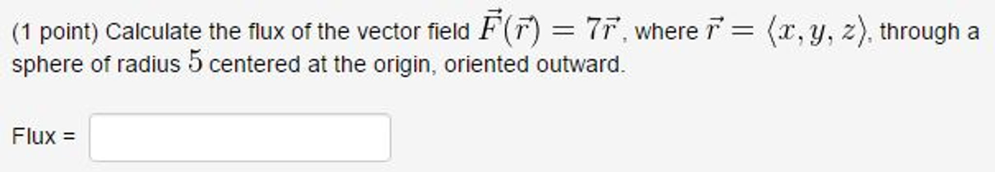 Solved: Calculate The Flux Of The Vector Field F(r) = 7r, ... | Chegg.com