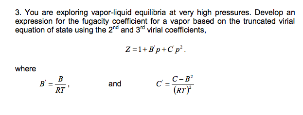 Solved 3. You are exploring vapor-liquid equilibria at very | Chegg.com