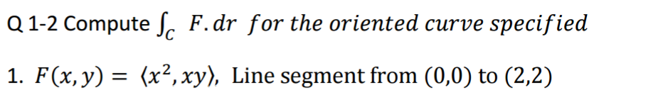 Solved Compute integral_C F. dr for the oriented curve | Chegg.com