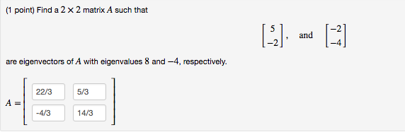 Solved (1 point) Find a 2 × 2 matrix A such that 31 -2 and | Chegg.com