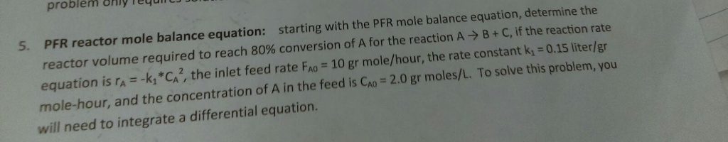 Solved PFR reactor mole balance equation: starting with the | Chegg.com