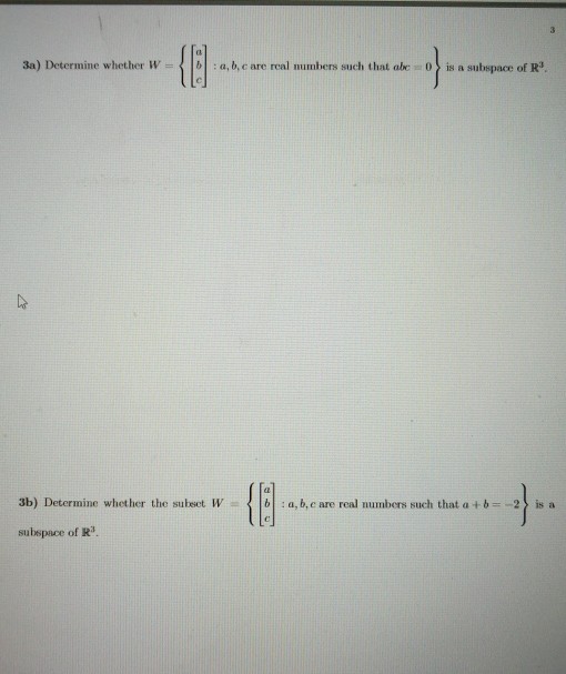 Solved 3a Determine whether W b : a,b,c are real numbers | Chegg.com